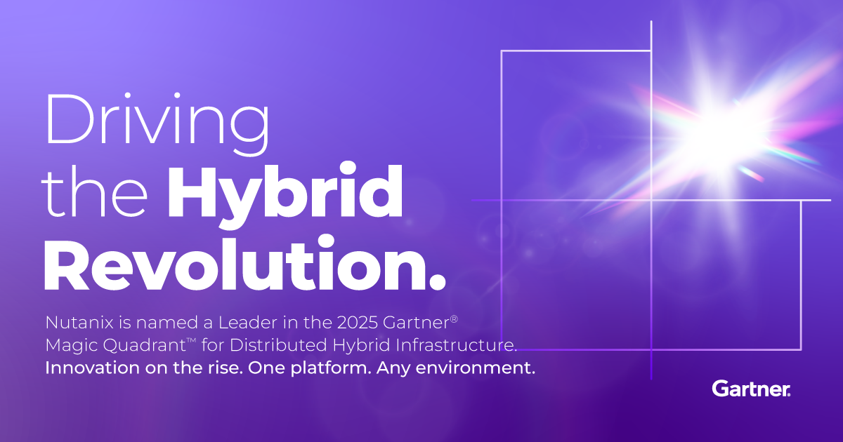 Nutanix Recognized as a Leader in the Gartner® Distributed Hybrid Infrastructure Magic Quadrant™