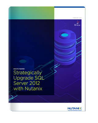 Strategically Upgrade SQL Server 2012 with Nutanix