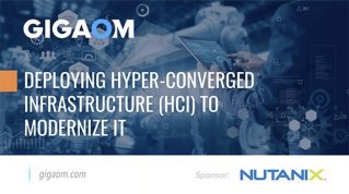 Deploying Hyper-Converged Infrastructure (HCI) to Modernize IT