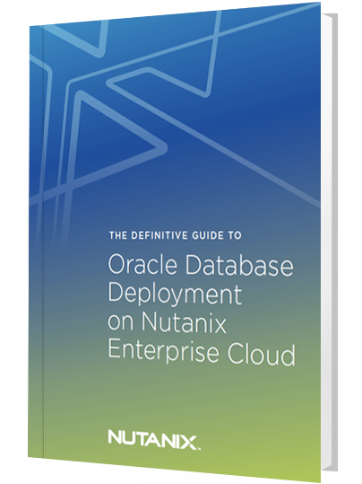 The Definitive Guide to Oracle Database Deployment on Nutanix Enterprise Cloud